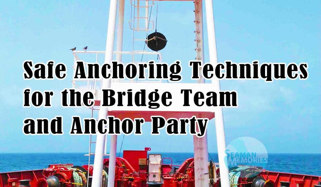 Safe Anchoring Techniques - How to Drop the Ship’s Anchor Properly ...